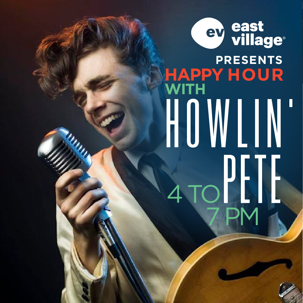 East Village presents Happy Hour with Howlin’ Pete | King Eddy