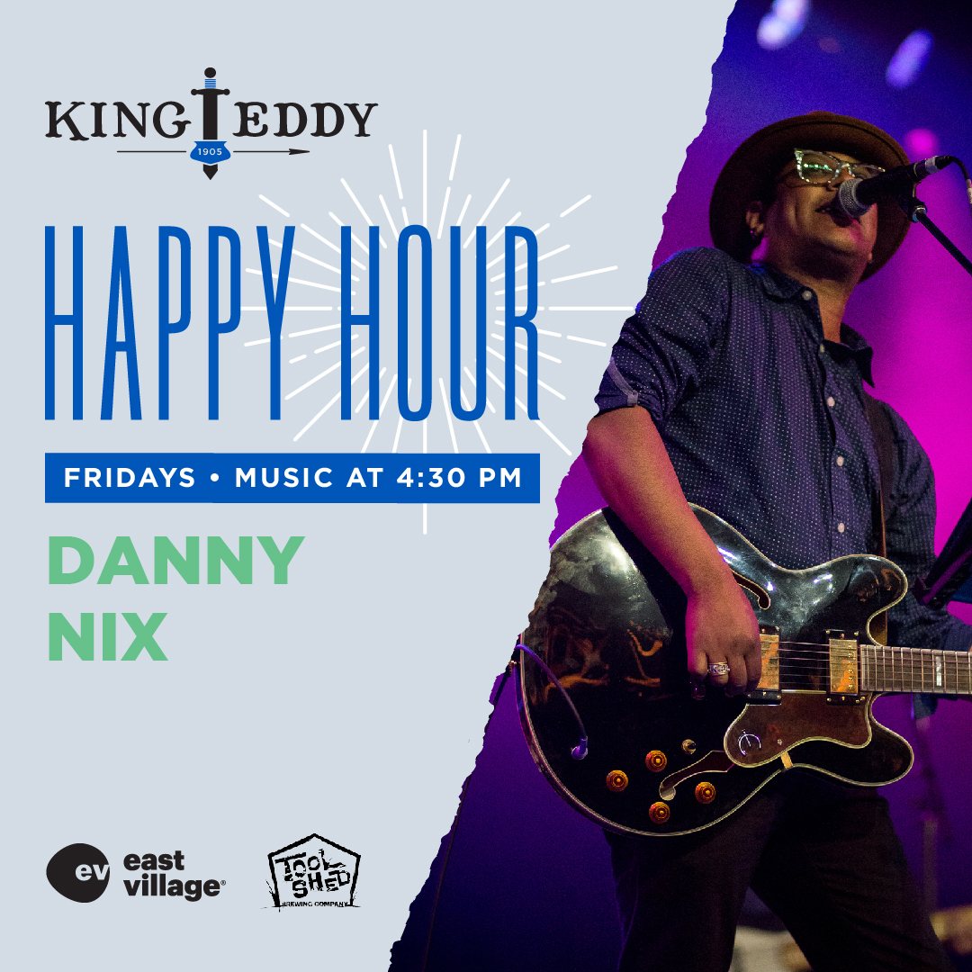 Happy Hour with Danny Nix | King Eddy
