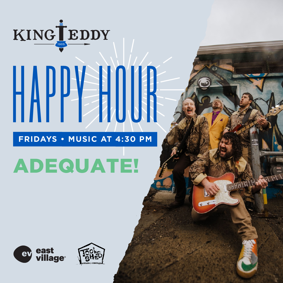 Happy Hour with ADEQUATE! | King Eddy
