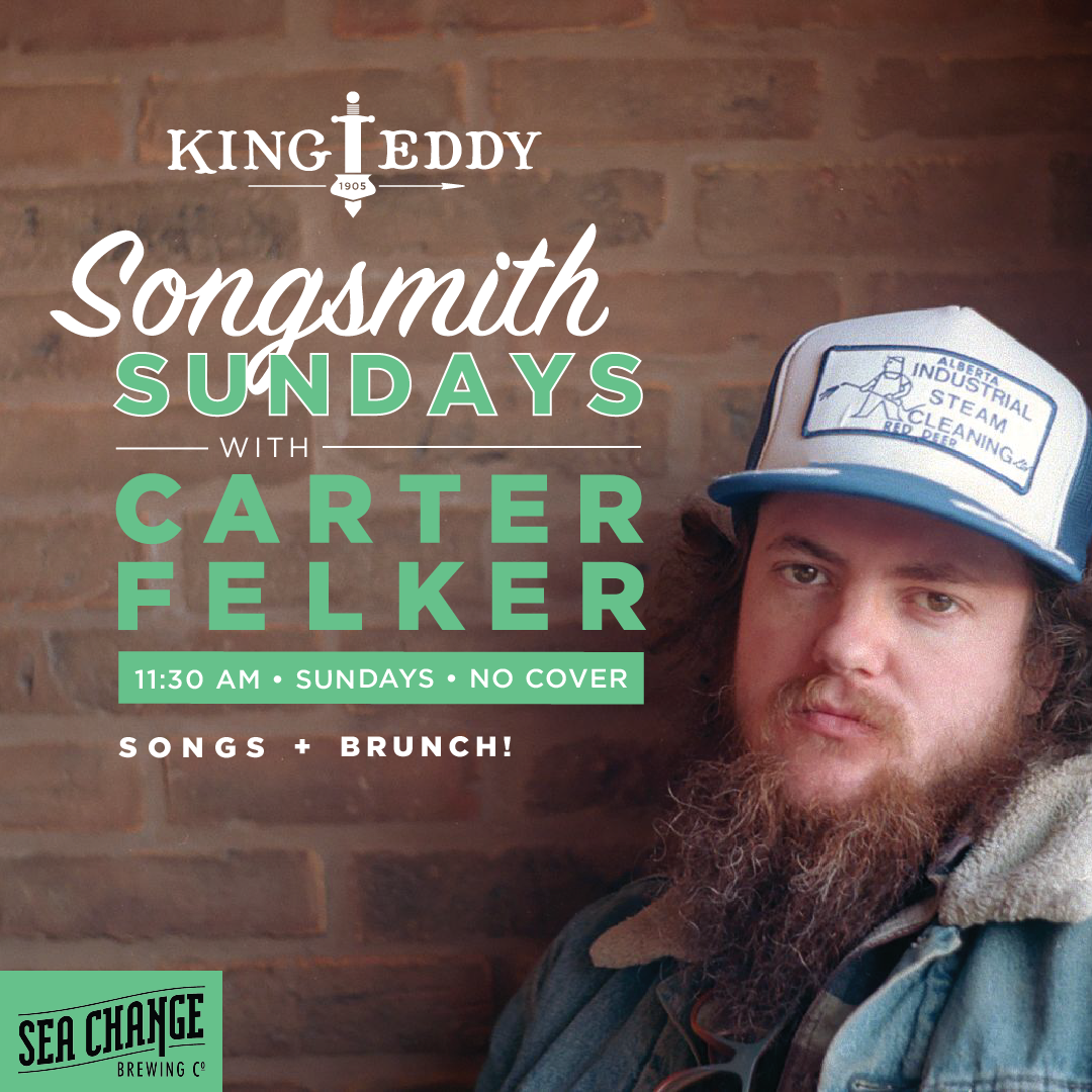 Songsmith Sundays with Carter Felker | King Eddy